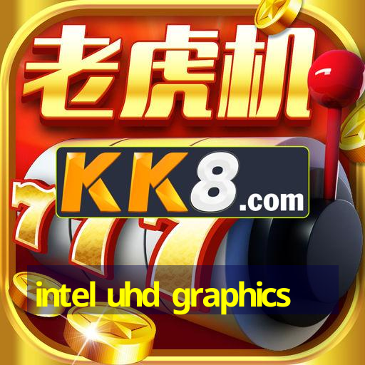 Intel Uhd Graphics